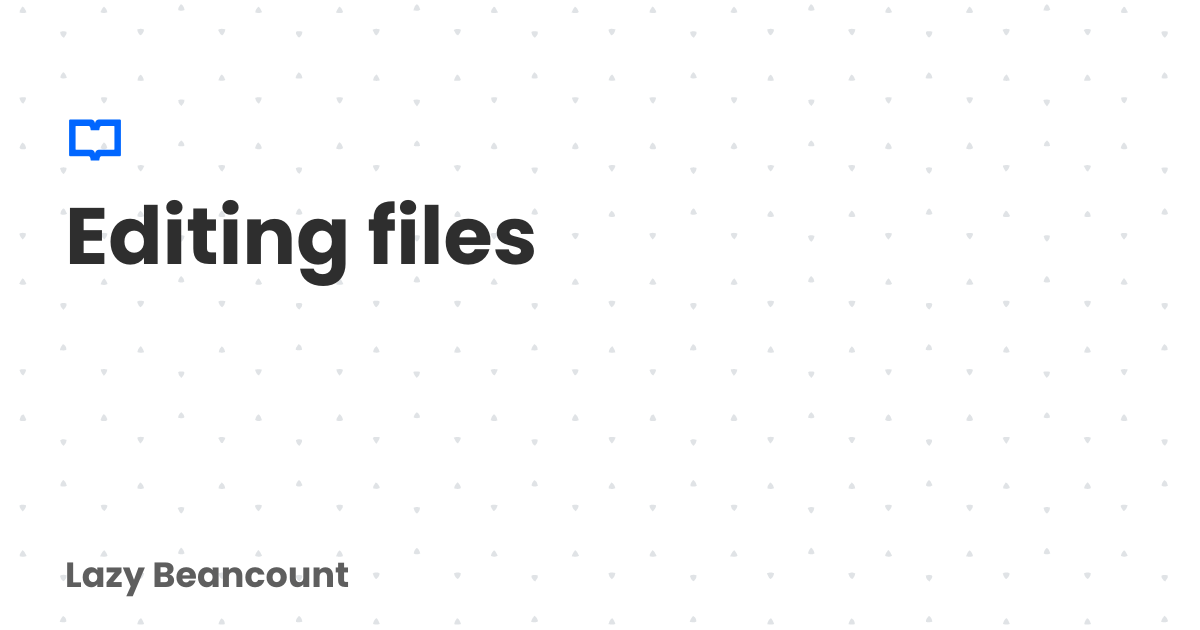 Editing files | Lazy Beancount