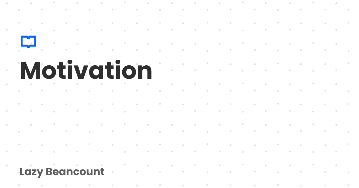 Motivation | Lazy Beancount